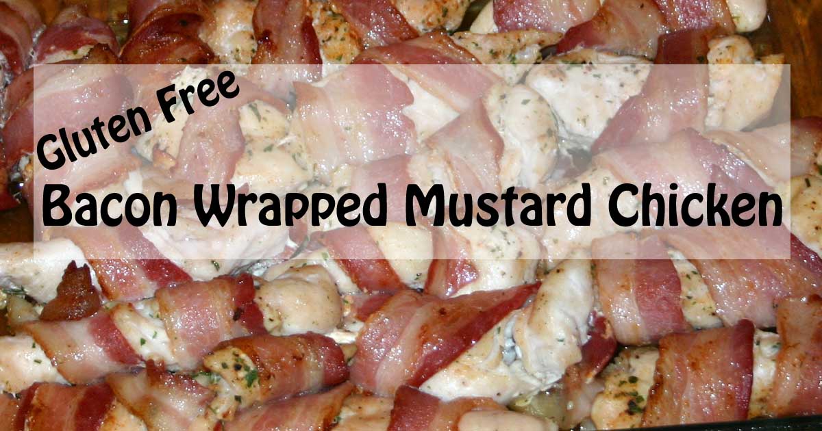 Bacon Wrapped Mustard Chicken- Gluten Free * Shannon's Grotto