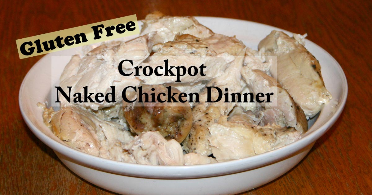 Crockpot Naked Chicken Dinner- Something for Everyone * Shannon's Grotto