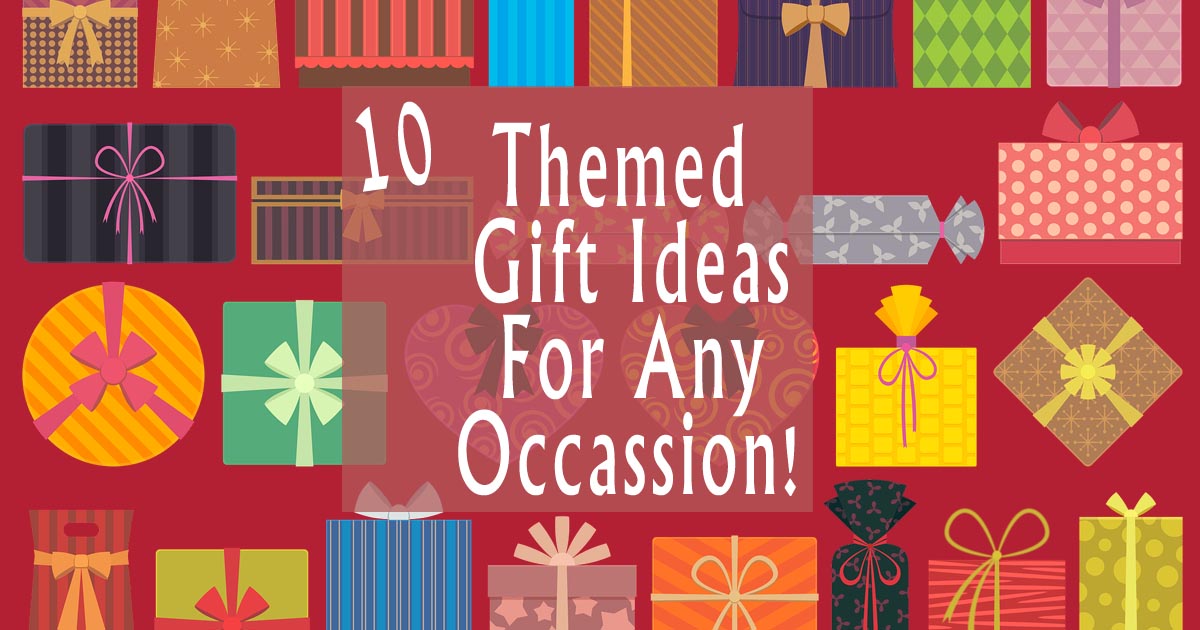 10 Themed Gift Ideas For Any Occassion * Shannon's Grotto